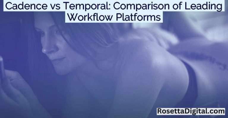 Cadence vs Temporal: Comparison of Leading Workflow Platforms