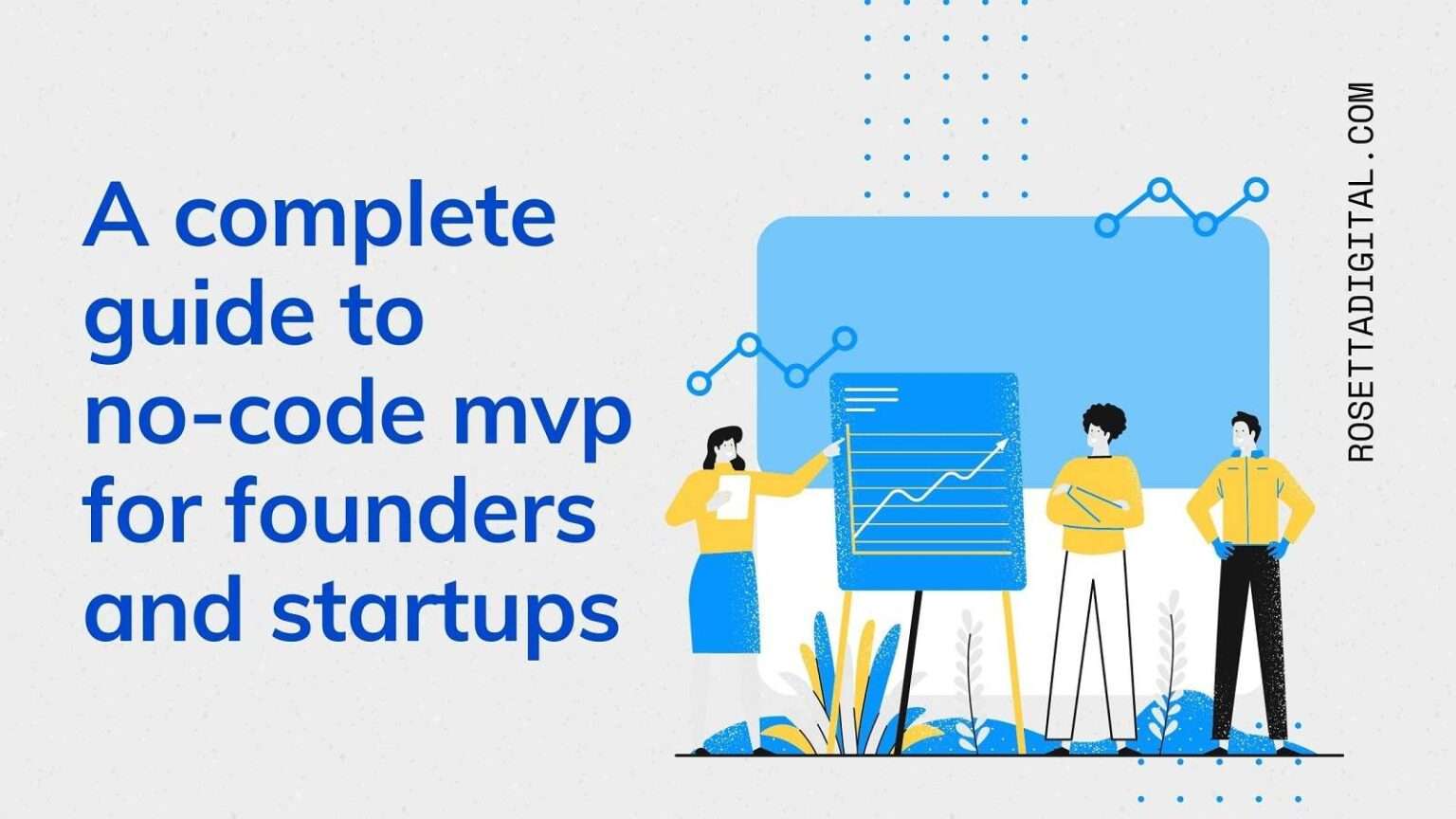 A complete guide to no-code mvp for founders and startups - Rosetta Digital