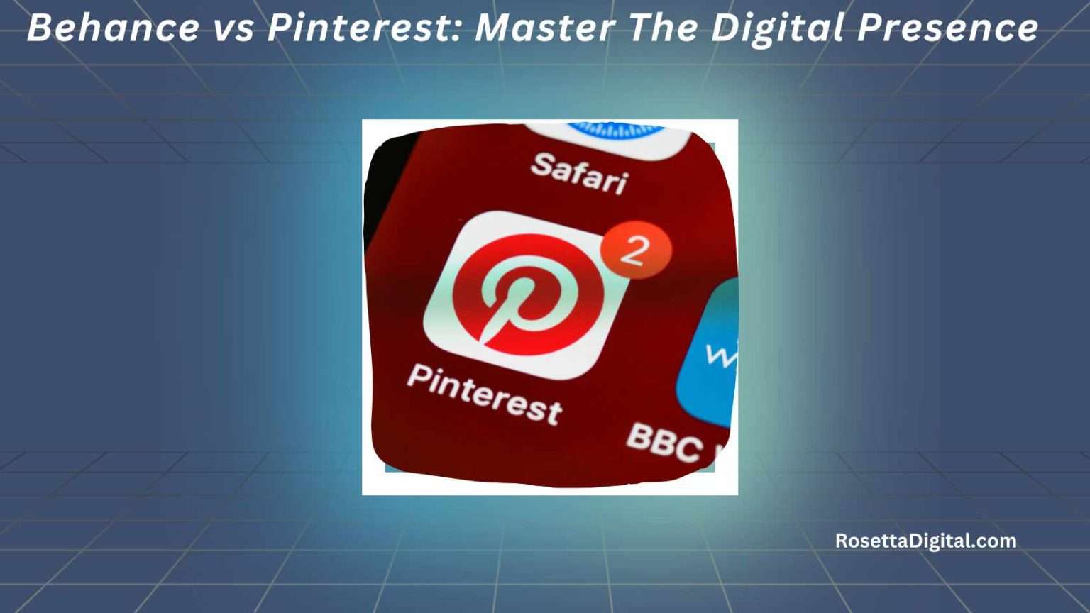 Behance vs Pinterest: Master The Digital Presence - Rosetta Digital