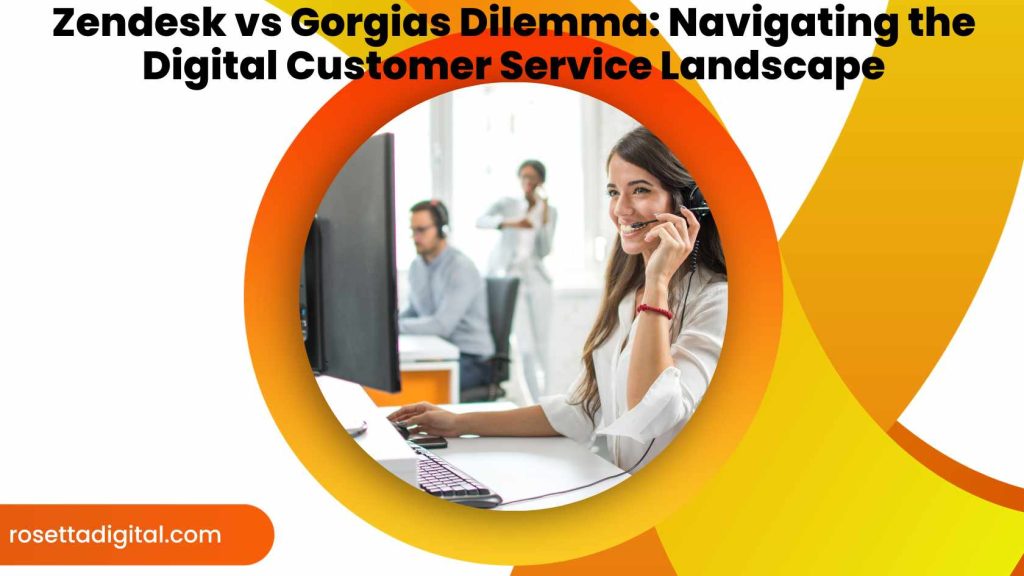Zendesk vs Gorgias Dilemma: Navigating the Digital Customer Service ...