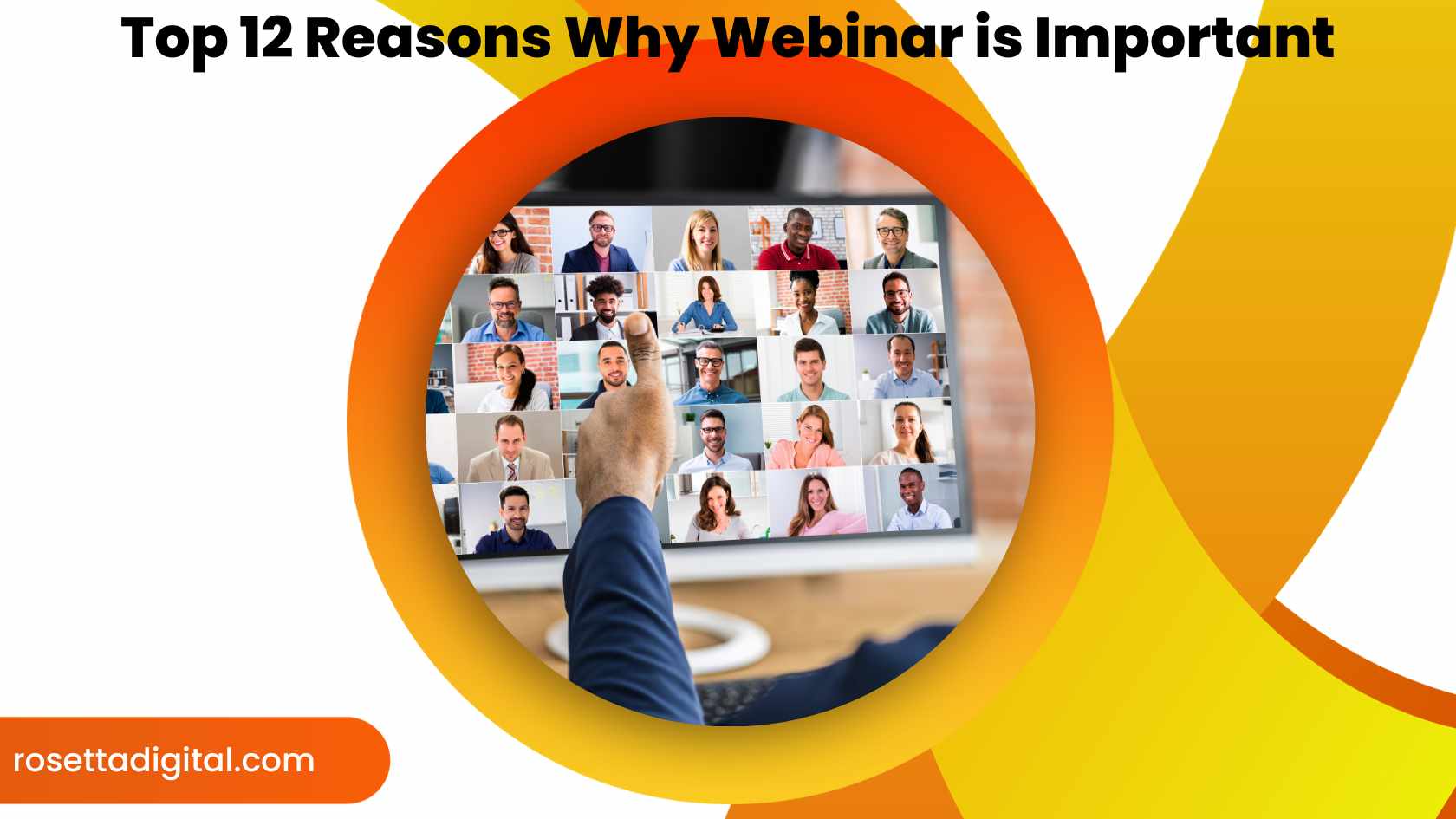 Top 12 reasons why webinar is important - Rosetta Digital