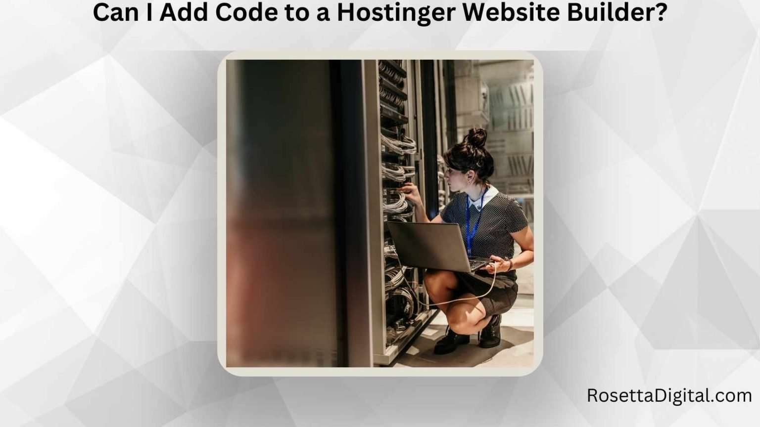 Can I Add Code to a Hostinger Website Builder? - Rosetta Digital
