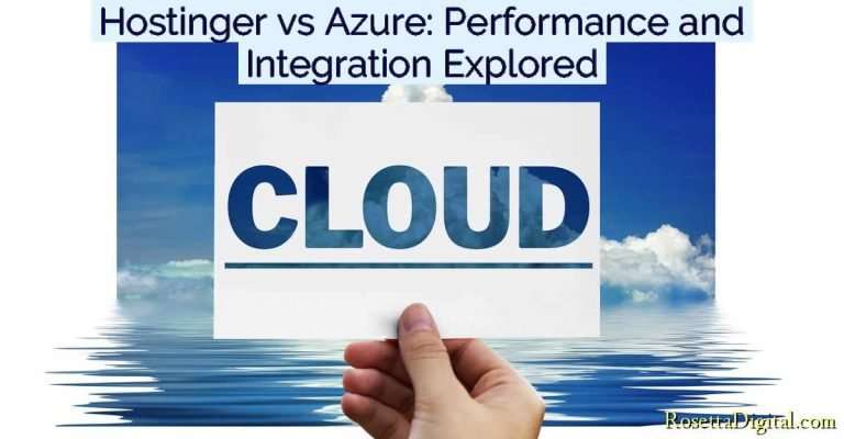 Hostinger vs Azure: Performance and Integration Explored - Rosetta Digital