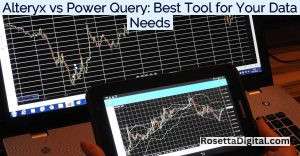 Alteryx vs Power Query: Best Tool for Your Data Needs - Rosetta Digital